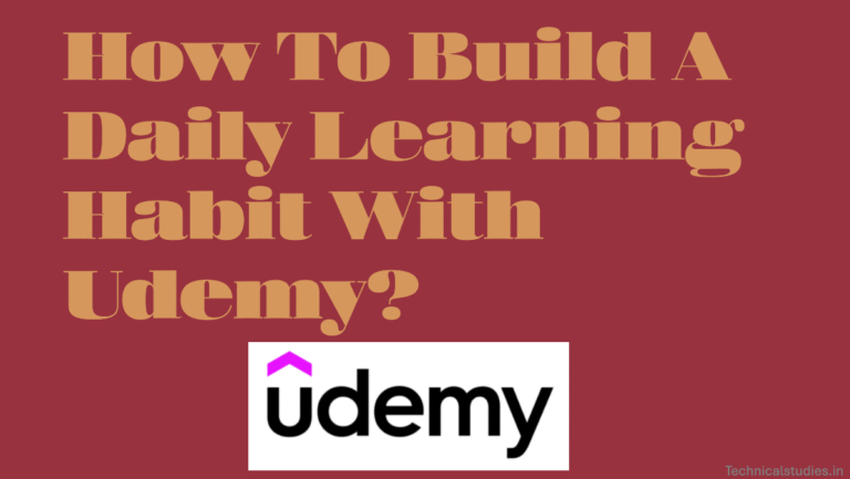 How To Build A Daily Learning Habit With Udemy? - Technicalstudies