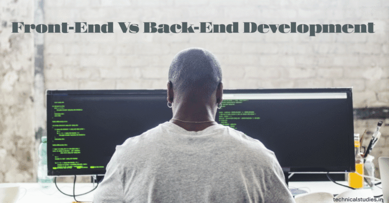 Front-End Vs Back-End Development: Roles, Skills & Career Differences Explained - Technicalstudies
