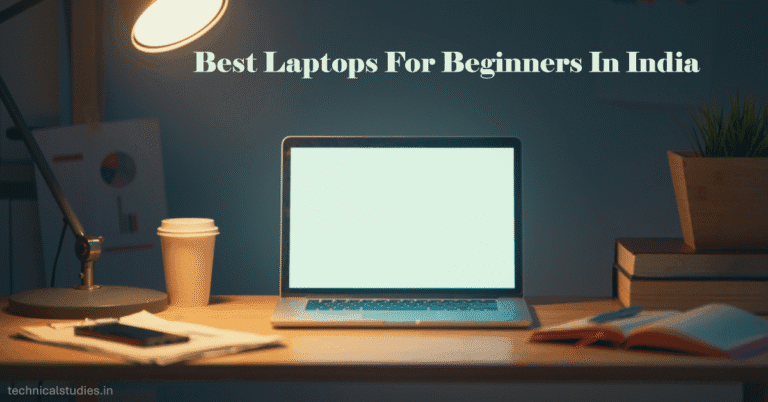 10 Best Laptops For Beginners In India In 2026 - Technicalstudies