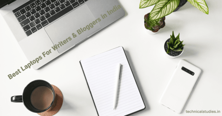 10 Best Laptops For Writers And Bloggers In India (2026) - Technicalstudies